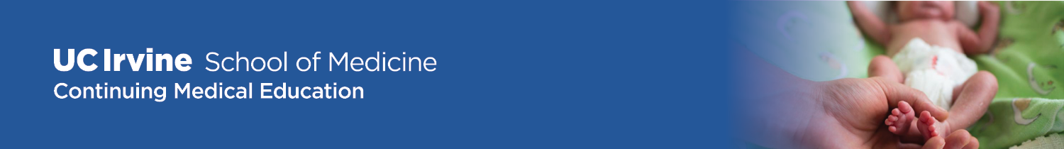 Sixth Annual SoCal Small Baby Consortium - UCI CME Learning Portal ...